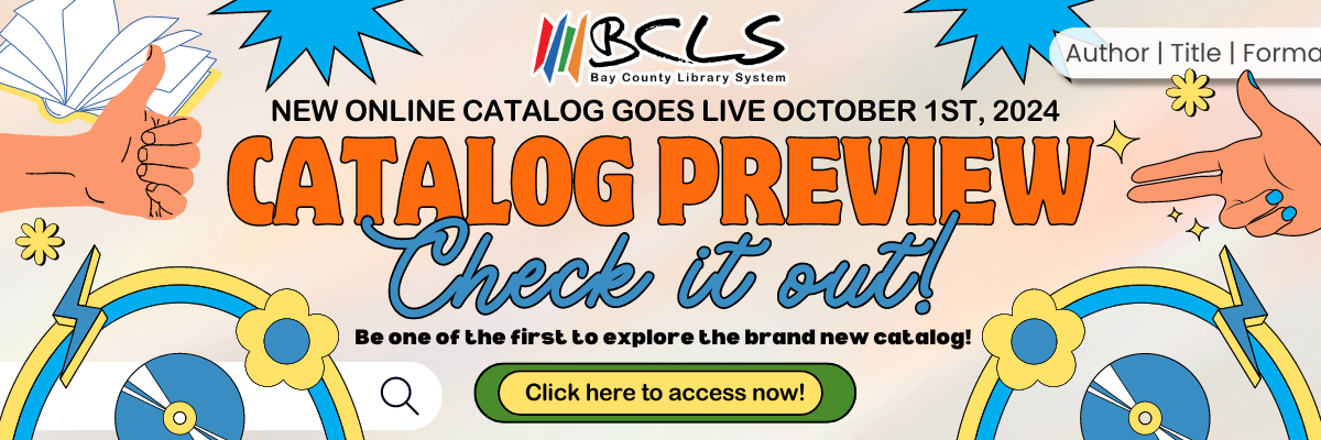 New Catalog Preview & FAQ | Bay County Library System